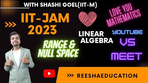 Range Space And Null Space Iit Jam Youtube Vs Meet Youtube