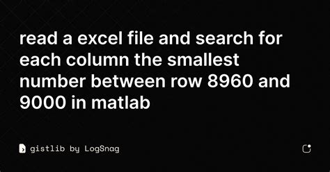 Gistlib Read A Excel File And Search For Each Column The Smallest Number Between Row 8960 And