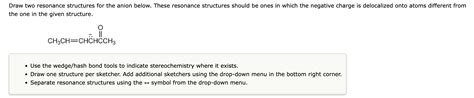 Solved Draw Two Resonance Structures For The Anion Below Chegg
