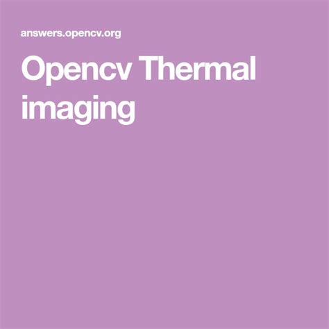Opencv Thermal Imaging Thermal Imaging Thermal Imaging Cameras Opencv Thermal Imaging Thermal Imaging Thermal Imaging Cameras