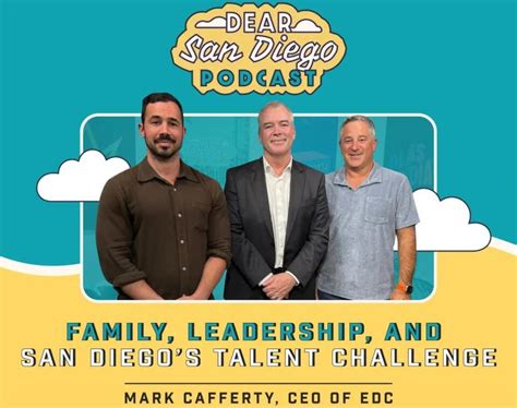 Dear San Diego Podcast Edcs Mark Cafferty On Business Leadership And