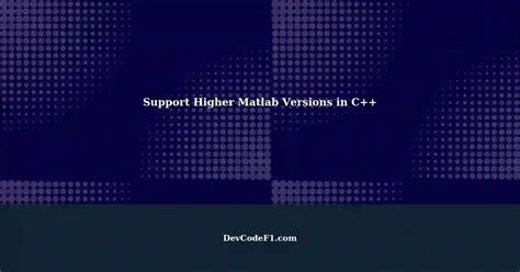 using mat create vermatlab versions higher than 7 3 in c windows