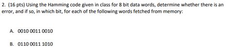 Solved 2 16 Pts Using The Hamming Code Given In Class For