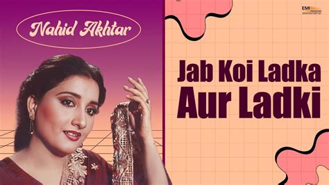 Jab Koi Ladka Aur Ladki Nahid Akhtar EMIPakistanOfficial YouTube