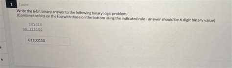solved 1 1 point write the 6 bit binary answer to the