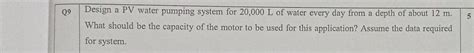 Solved Design A Pv Water Pumping System For 20000 L Of