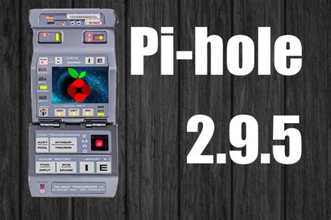 pi hole 2 9 5 released with fixes and two new features pi hole