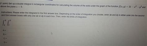 Solved 1 Point Set Up A Double Integral In Rectangular
