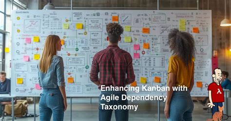 Enhancing Kanban With Agile Dependency Taxonomy Thelambdadev