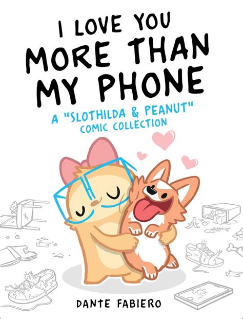 i love you more than my phone a slothilda and peanut comic collection