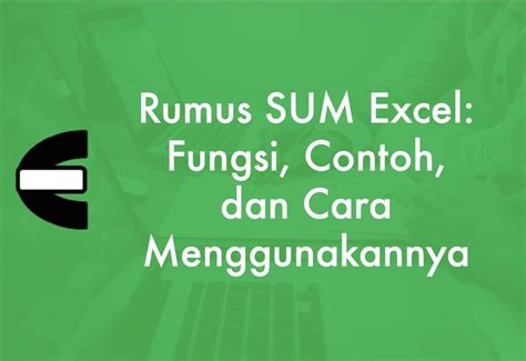 Rumus Sum Excel Fungsi Contoh Dan Cara Menggunakannya
