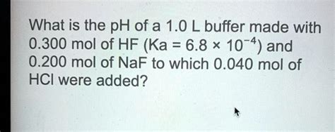What is the pH of a 1.0 L buffer made with 0.300 mol of HF (Ka = 6.8 x ...