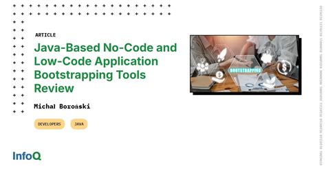Java Based No Code And Low Code Application Bootstrapping Tools Review Infoq