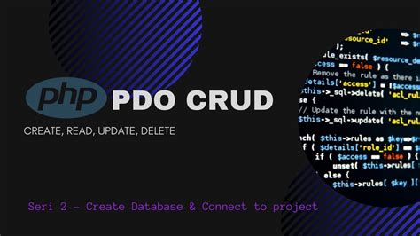 Php Pdo Crud Seri 2 Create Mysql Database And Connect To Project