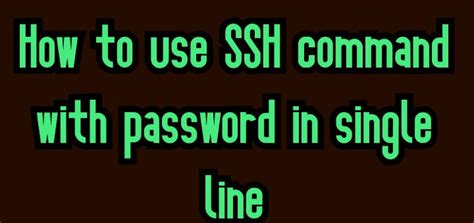 How To Use Ssh Command With Password In Single Line Linuxtechlab