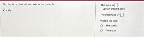 Solved Find The Focus Directrix And Axis For The Parabola Chegg Com