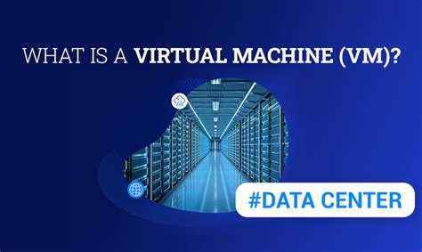 what is a virtual machine vm use benefits and features
