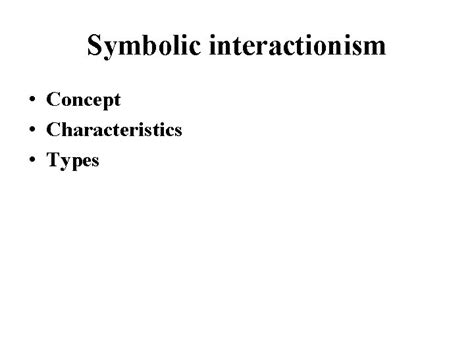Symbolic Interactionism Concept Characteristics Types Symbolic