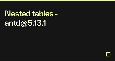 Nested Tables Antd5131 Codesandbox