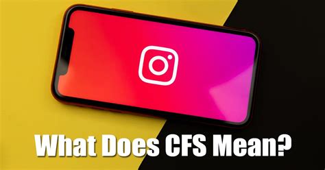 What Does CFS Mean On Instagram