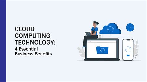 Cloud Computing Technology 4 Essential Business Benefits