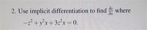 Solved Use Implicit Differentiation To Find Xz Where Chegg