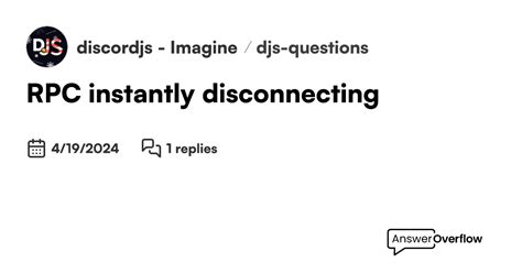 Rpc Instantly Disconnecting Discordjs Imagine A 👻