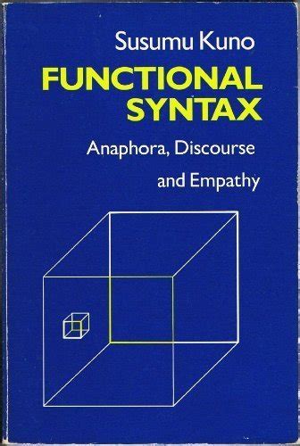 Functional Syntax Anaphora Discourse And Empathy Kuno Susumu