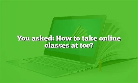 You Asked How To Take Online Classes At Tcc