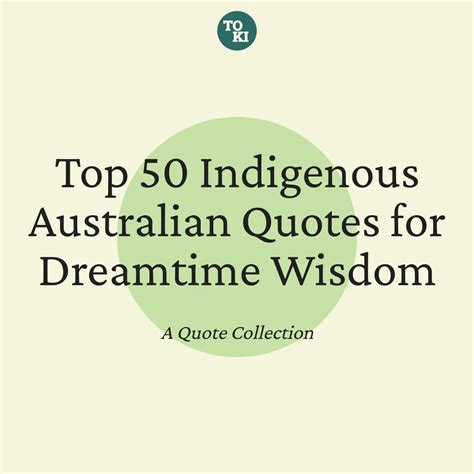 Best Indigenous Australian Quotes On Dreamtime Wisdom Top 50