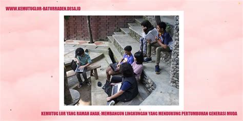 Kemutug Lor yang Ramah Anak: Membangun Lingkungan yang Mendukung Pertumbuhan Generasi Muda ...