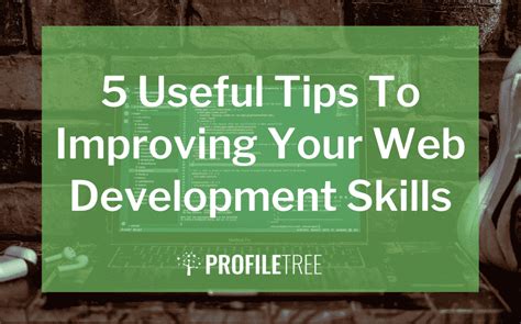 5 Useful Tips To Improving Your Web Development Skills Web