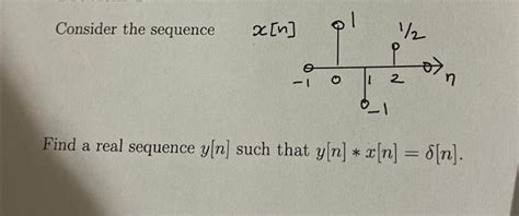 solved consider the sequence xl find a real sequence y[n]