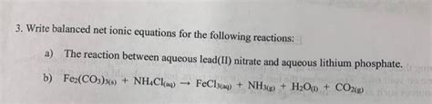 Solved Write Balanced Net Ionic Equations For The Chegg