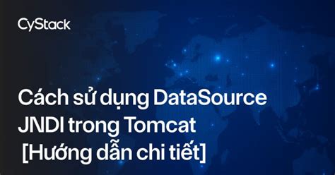 Cách Sử Dụng Datasource Jndi Trong Tomcat Hướng Dẫn Chi Tiết