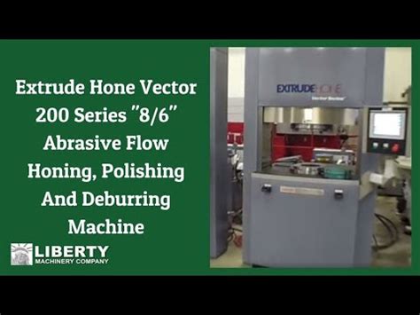 Extrude Hone Vector 200 Series 86 Abrasive Flow Honing Polishing