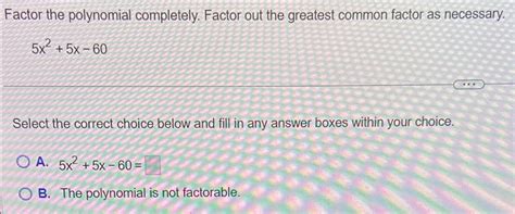 Solved Factor the polynomial completely. Factor out the | Chegg.com