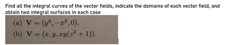 Solved Find All The Integral Curves Of The Vector Fields Chegg