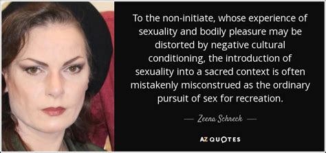 Zeena Schreck Quote To The Non Initiate Whose Experience Of Sexuality