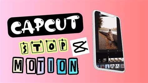 Stop Motion Tutorial Using CapCut YouTube Stop Motion Motion Tutorial