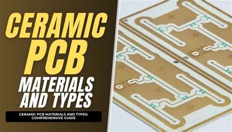 Ceramic Pcb Materials And Types Comprehensive Guide