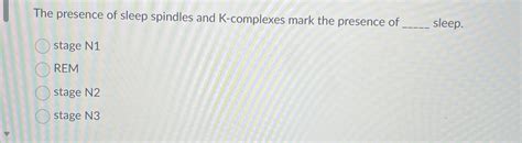 solved the presence of sleep spindles and k complexes mark