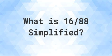 What Is 16 88 Simplified To Simplest Form Calculatio