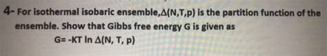 4 for isothermal isobaric ensemble a nt p is the