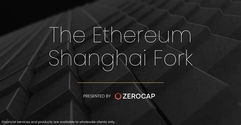 Eth Shanghai Fork And Zerocaps Tailored Notes For The Upgrade