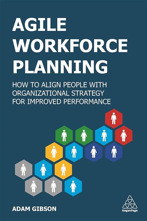 Agile Workforce Planning How To Align People With Organizational Strategy For Improved