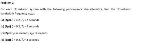 Solved For Each Closed Loop System With The Following