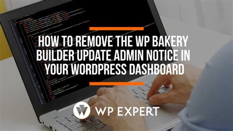 How To Remove The Wp Bakery Builder Update Admin Notice