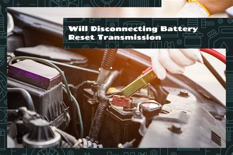 Will Disconnecting Battery Reset Transmission Upgraded Vehicle