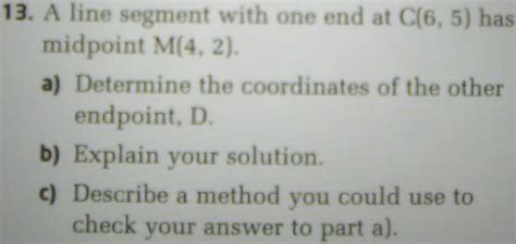 solved 13 a line segment with one end at c 6 5 has midpoint m 4 2 a